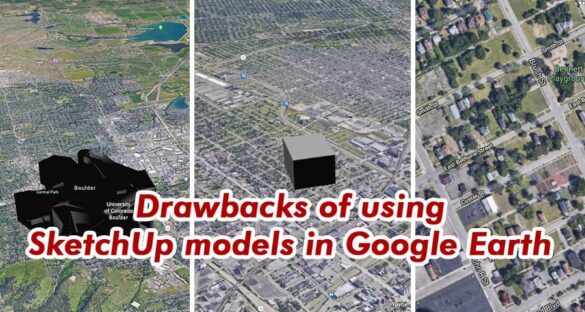 Drawbacks of using SketchUp models in Google Earth | SketchUpFamily